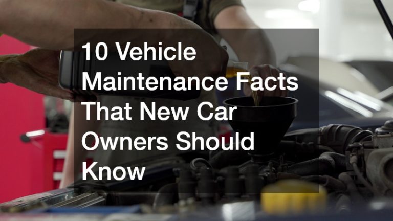10 Vehicle Maintenance Facts That New Car Owners Should Know - The ...